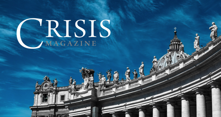 Author: Crisis Magazine - Crisis Magazine
