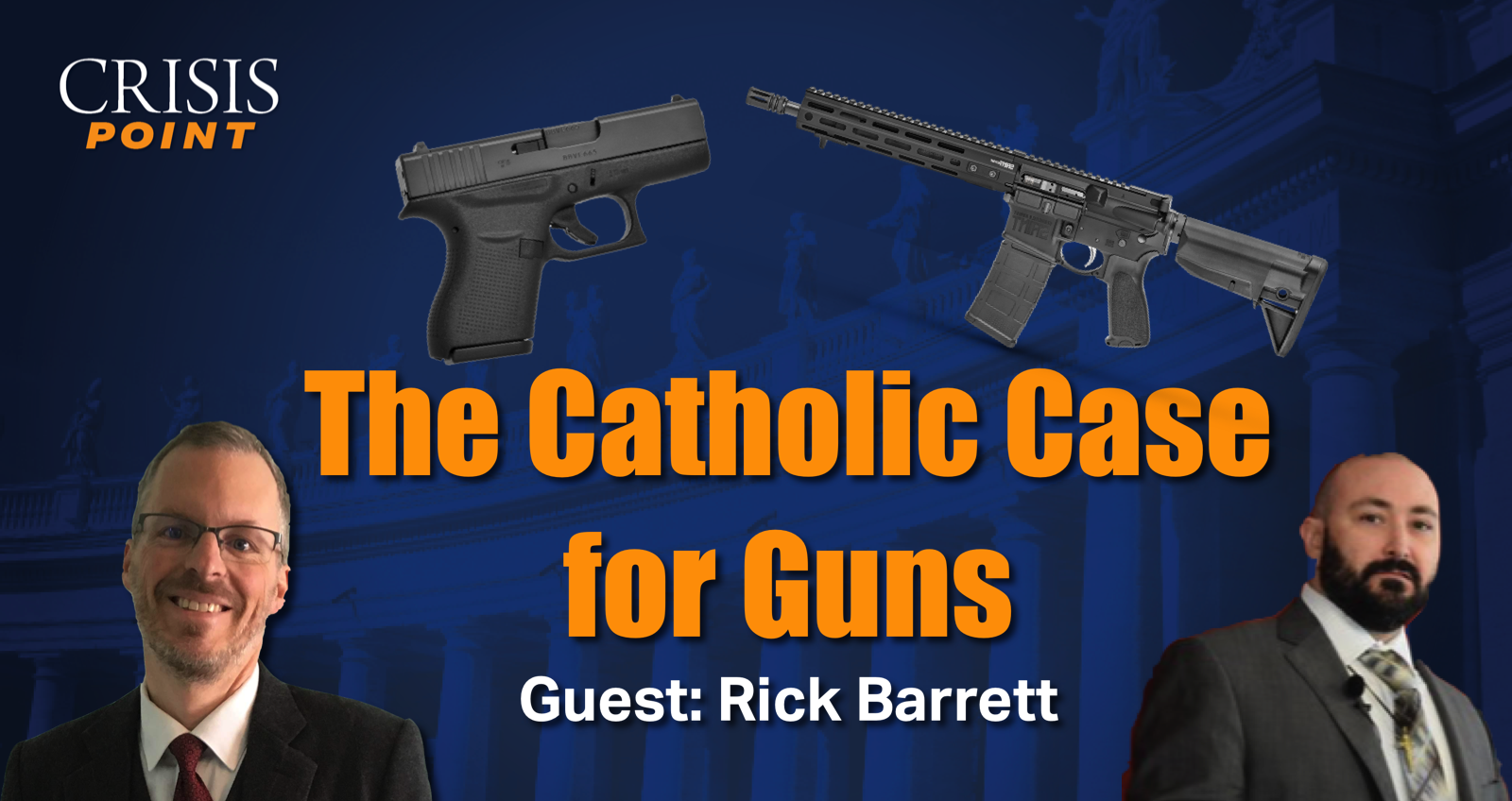 The Catholic Case for Guns (Guest: Rick Barrett) - Crisis Magazine