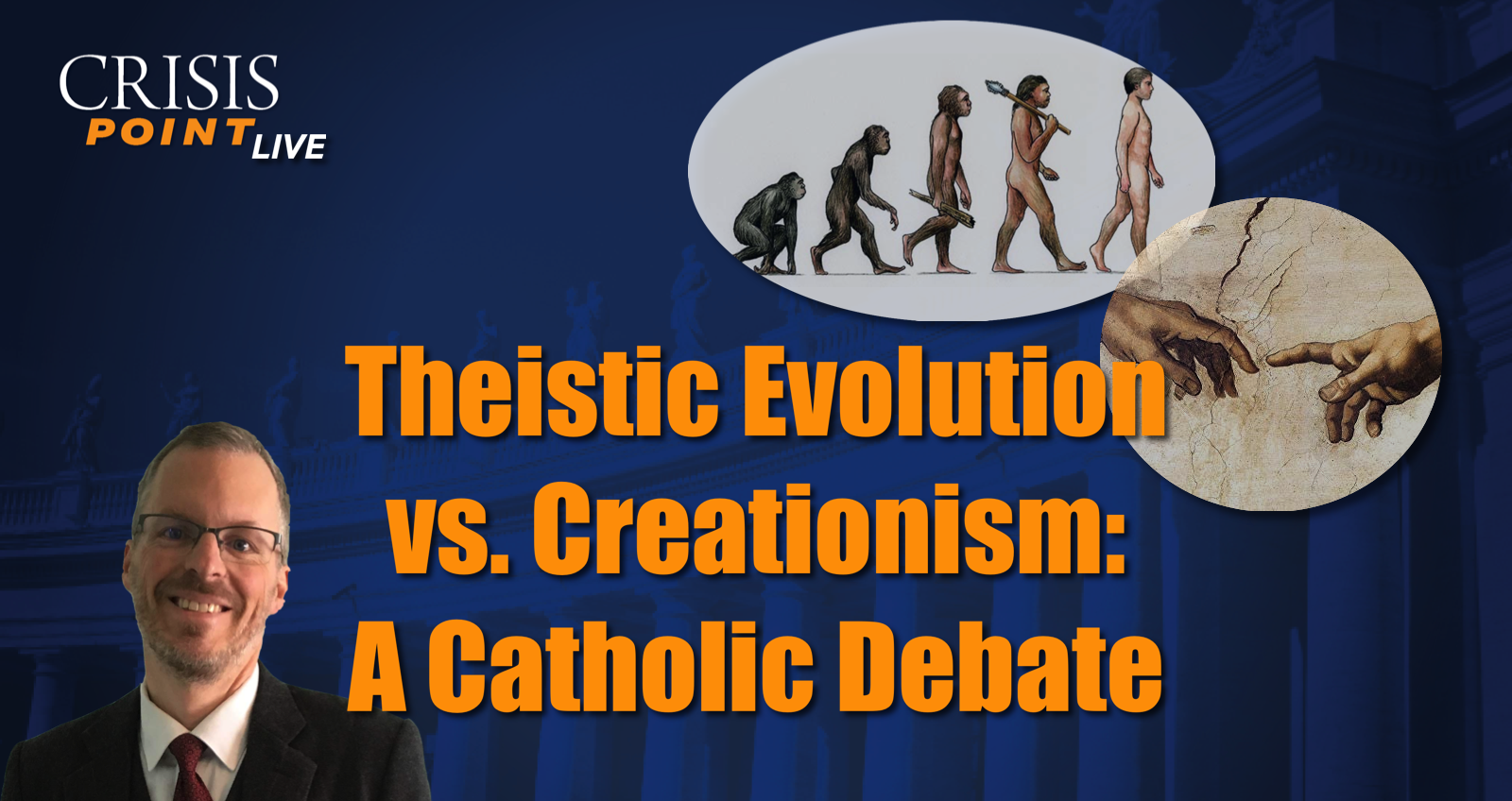 Theistic Evolution vs. Creationism: A Catholic Debate - Crisis Magazine
