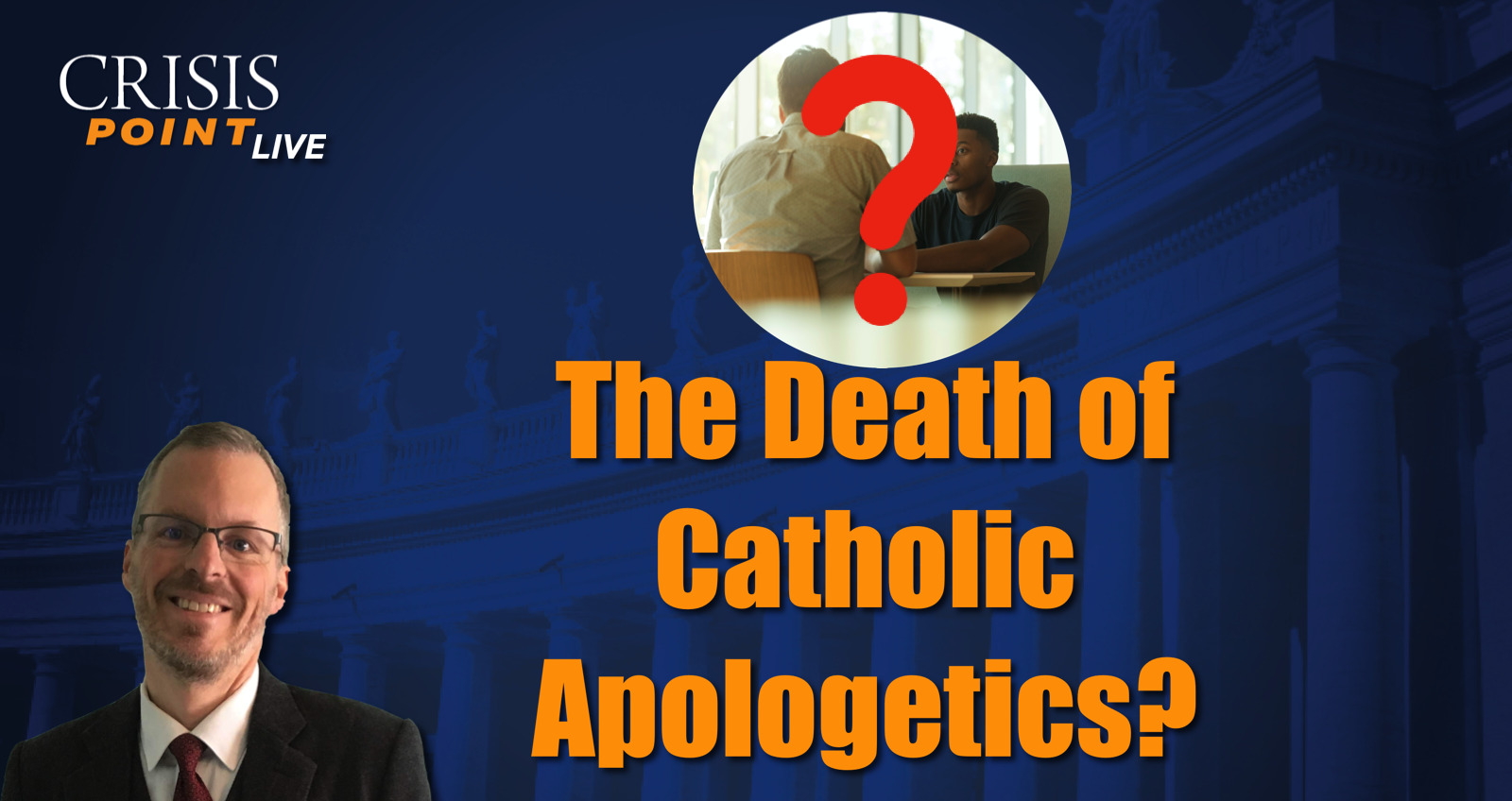 The Death of Catholic Apologetics? - Crisis Magazine