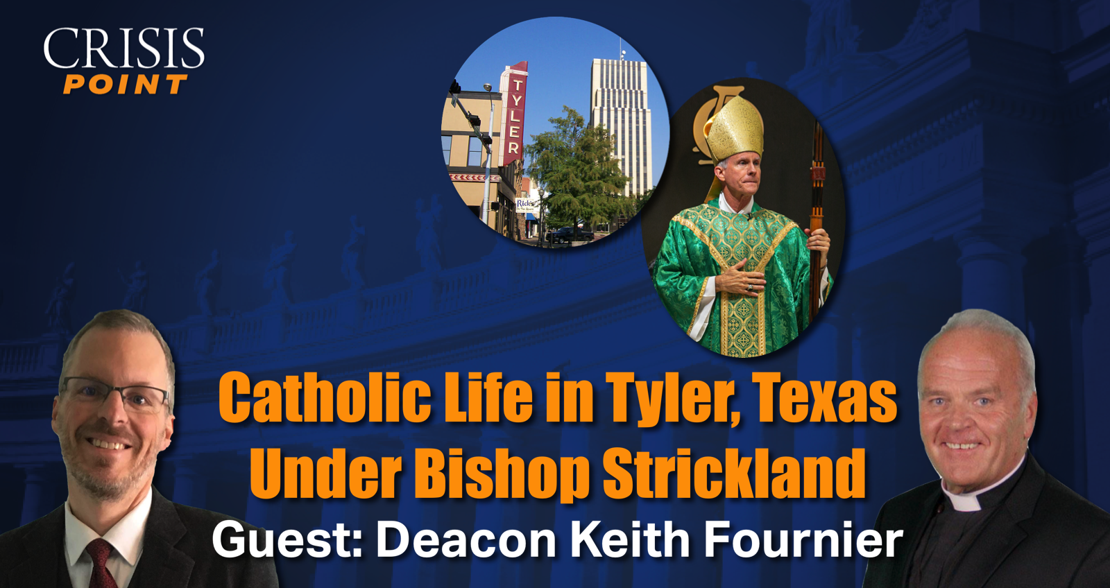 Catholic Life in Tyler, Texas Under Bishop Strickland (Guest: Deacon ...