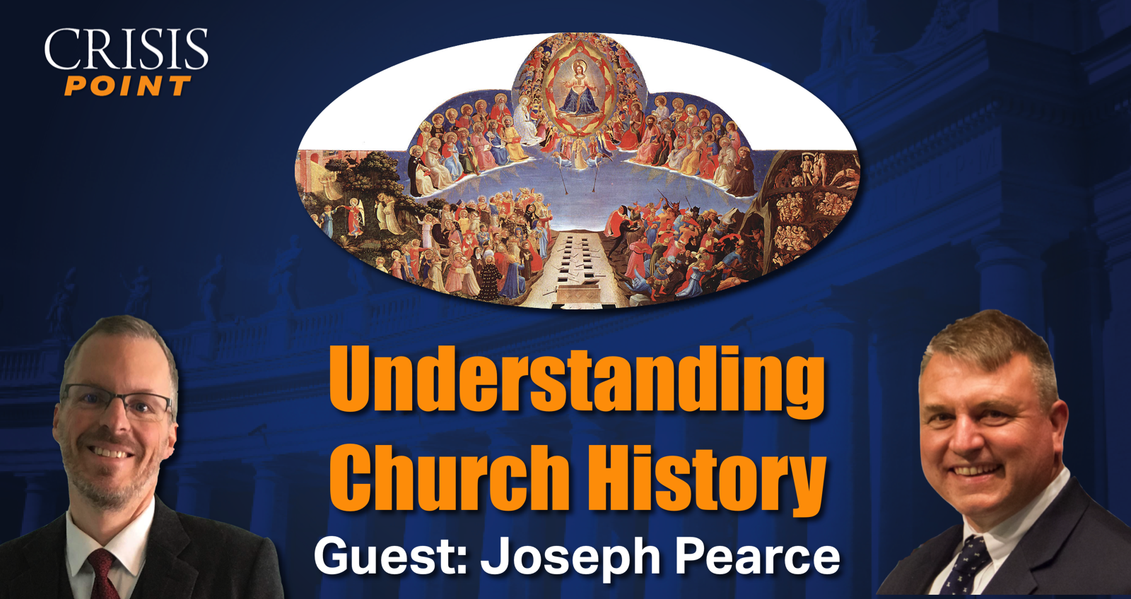 Understanding Church History (Guest: Joseph Pearce) - Crisis Magazine