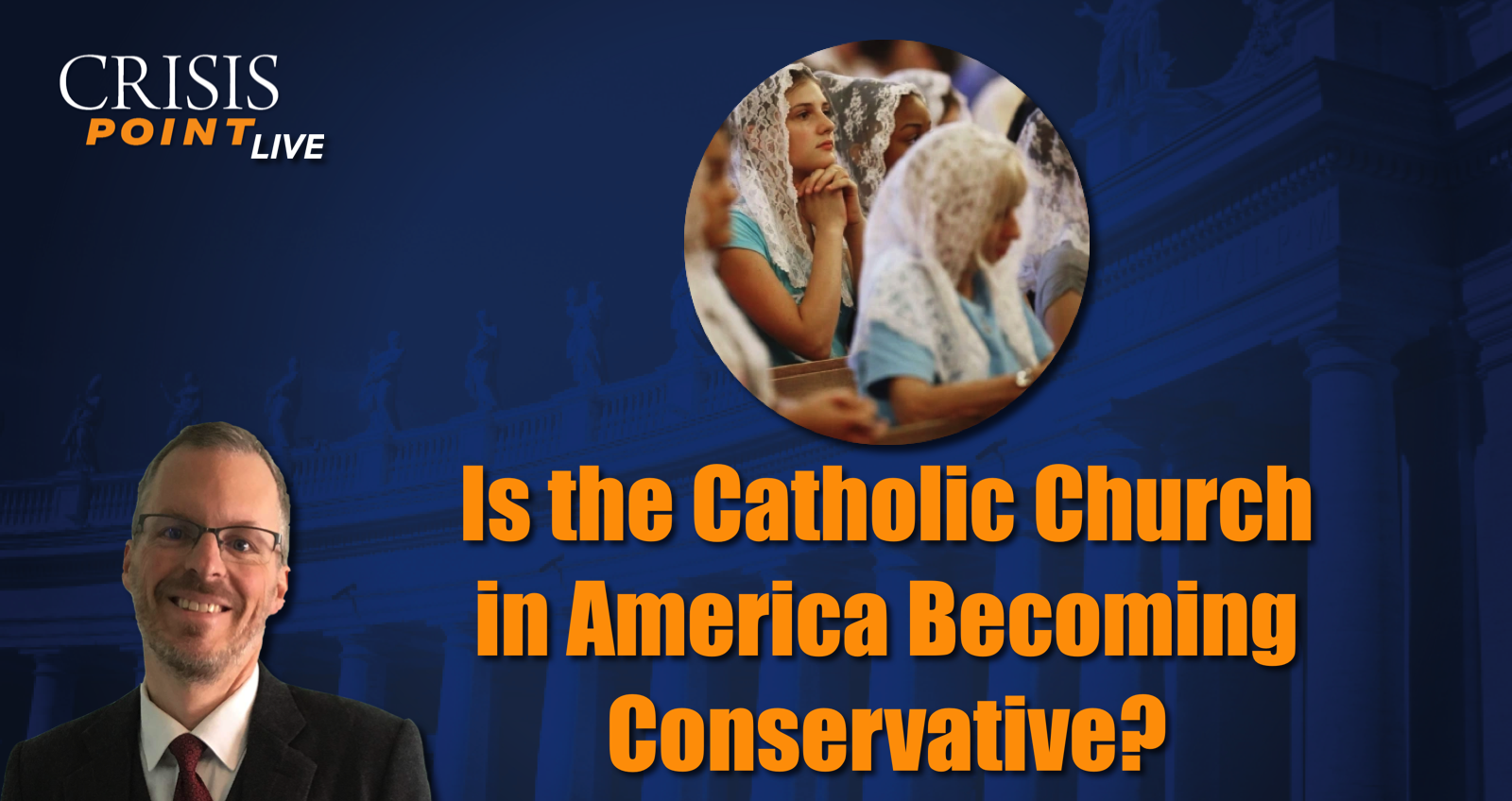 Is the Catholic Church in America Becoming Conservative? - Crisis Magazine