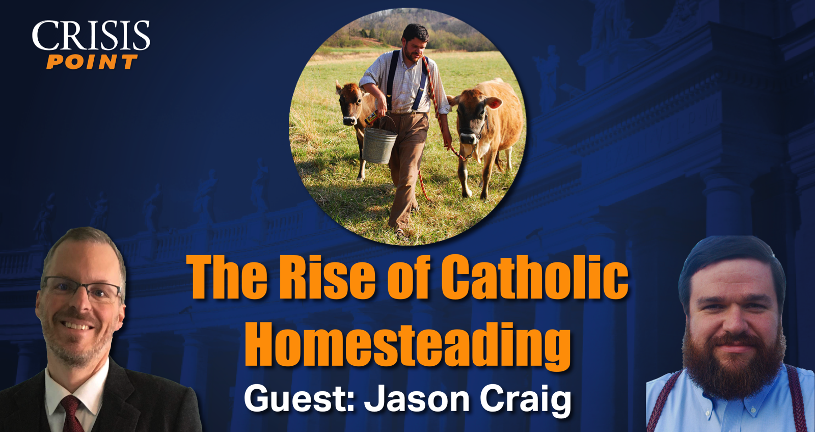 The Rise of Catholic Homesteading (Guest: Jason Craig) - Crisis Magazine