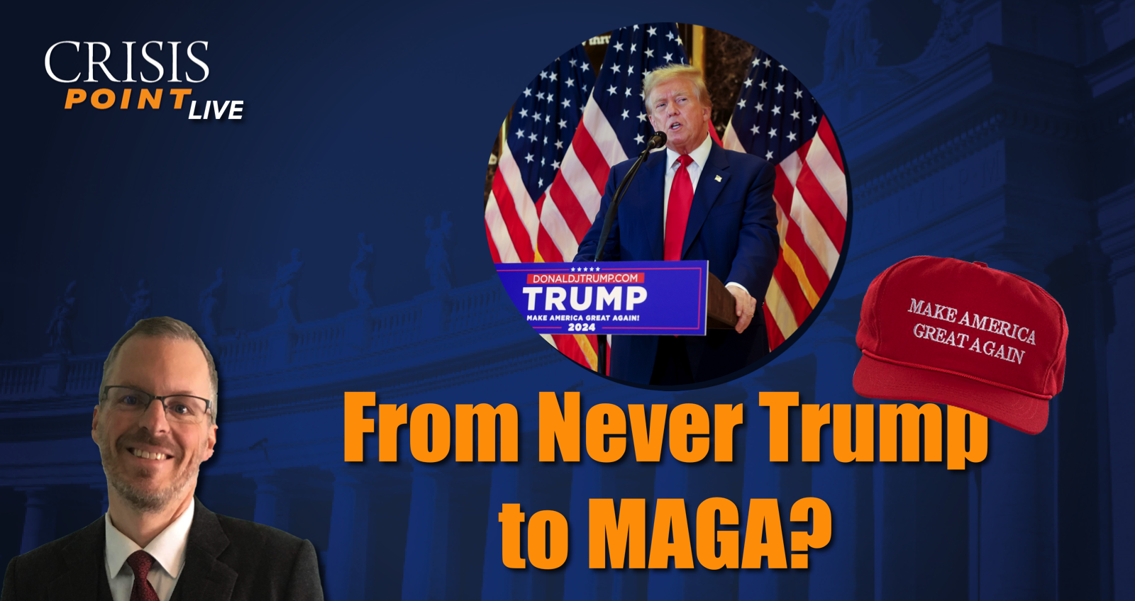From Never Trump to MAGA? - Crisis Magazine