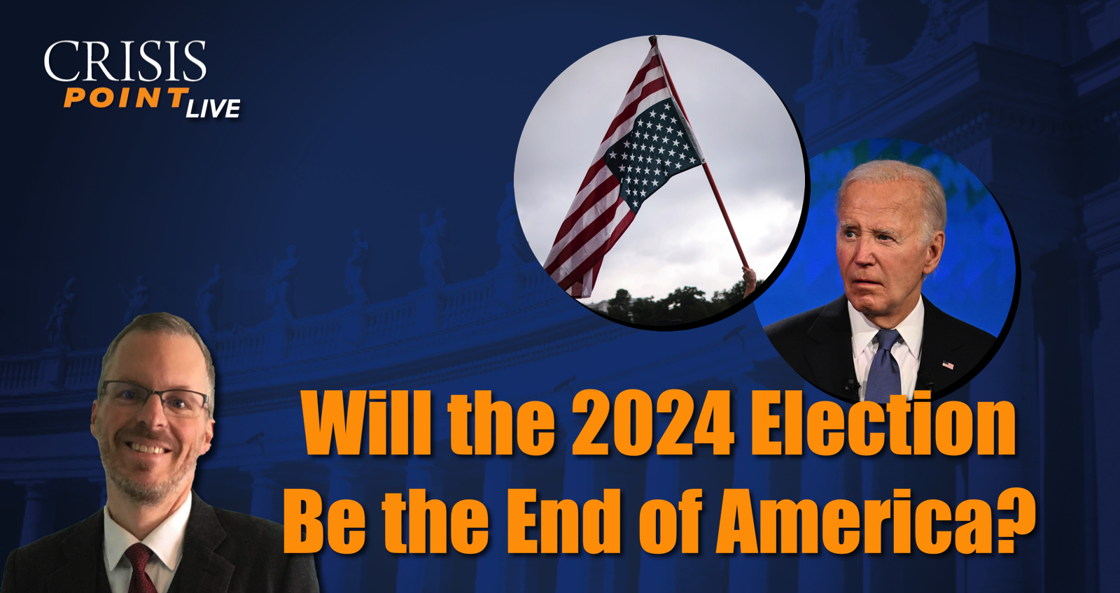 Will the 2024 Election Be the End of America? - Crisis Magazine