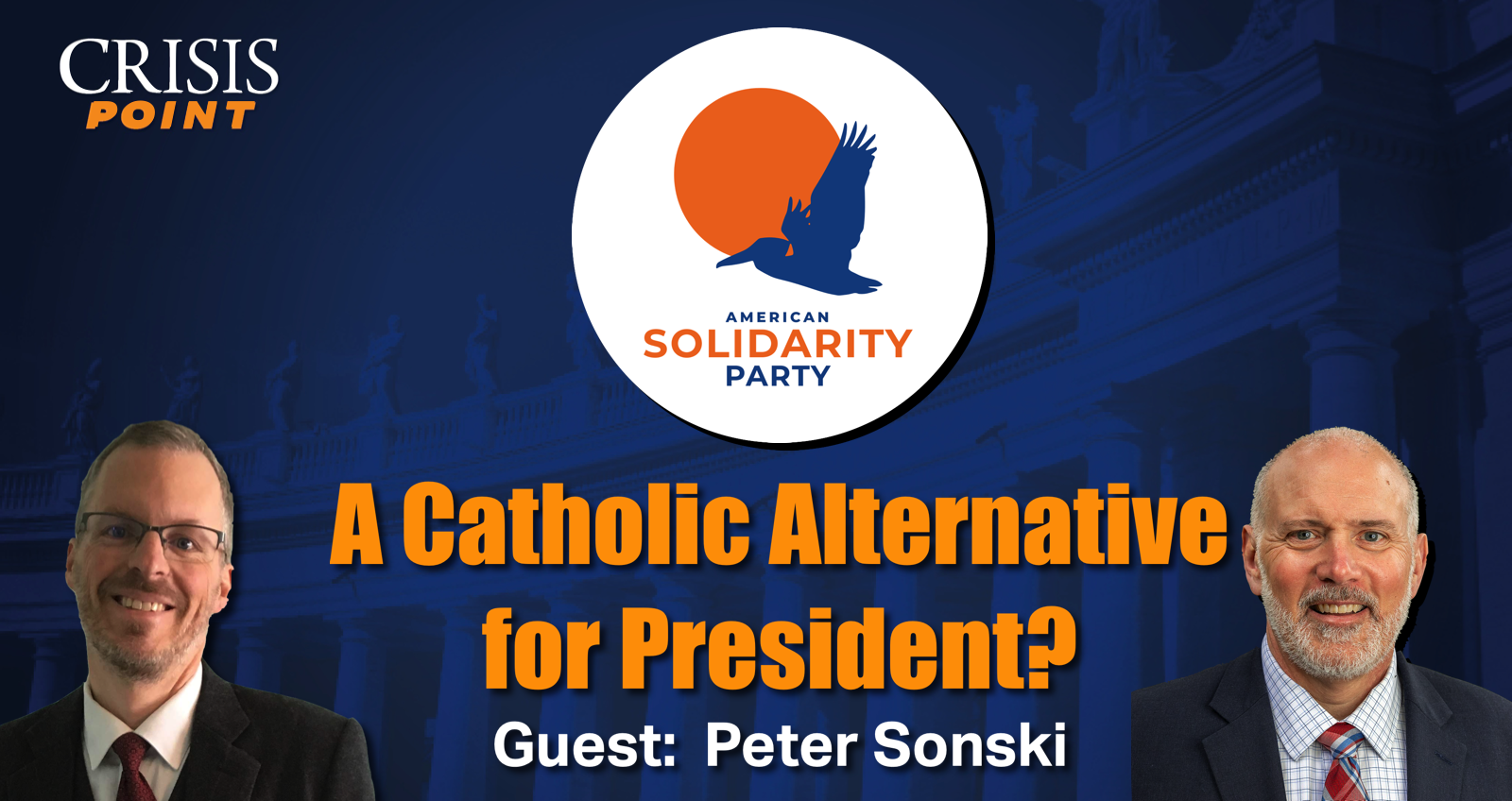 A Catholic Alternative for President? (Guest: Peter Sonski) - Crisis ...