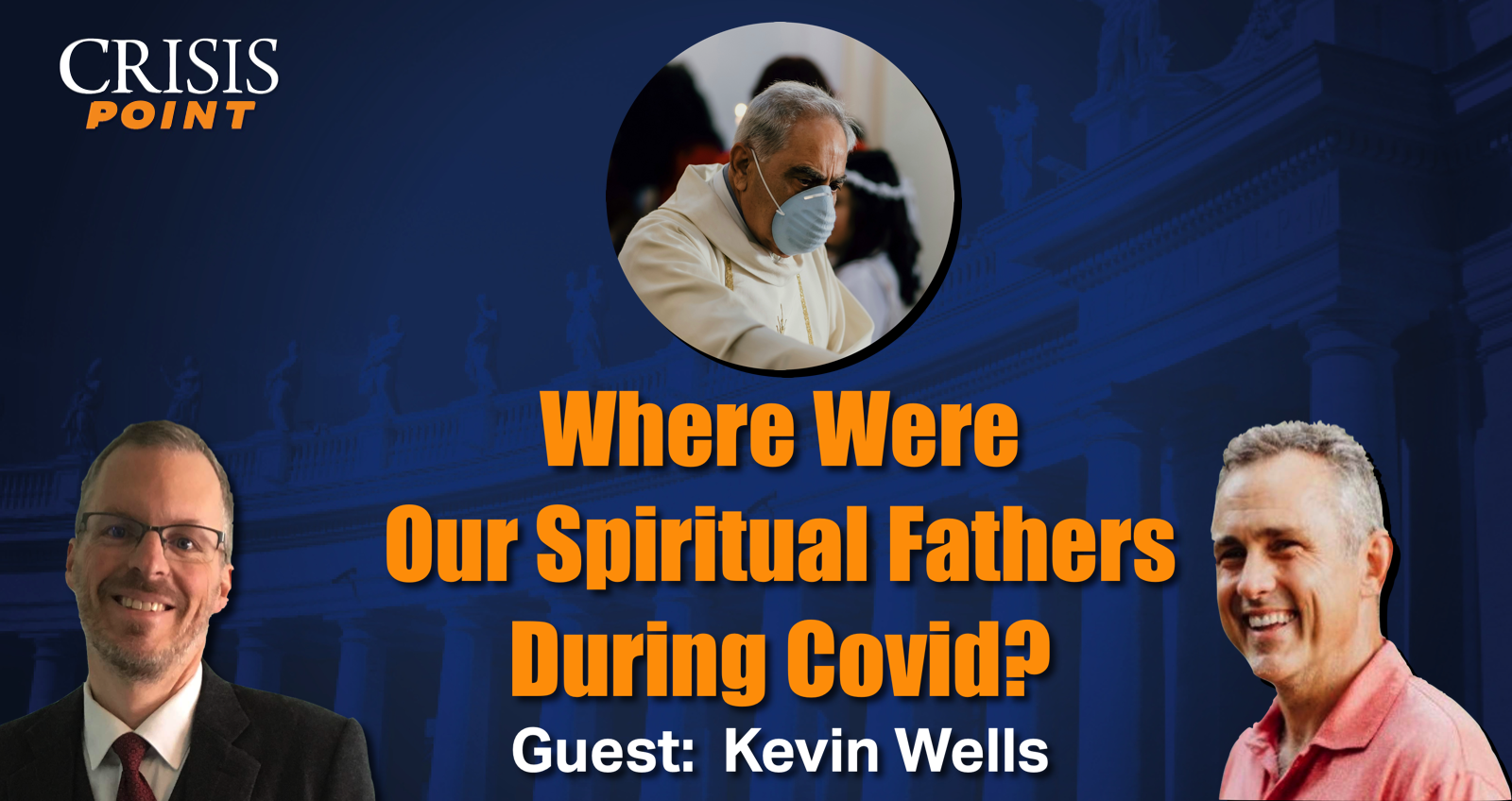 Where Were Our Spiritual Fathers During Covid? (Guest: Kevin Wells ...