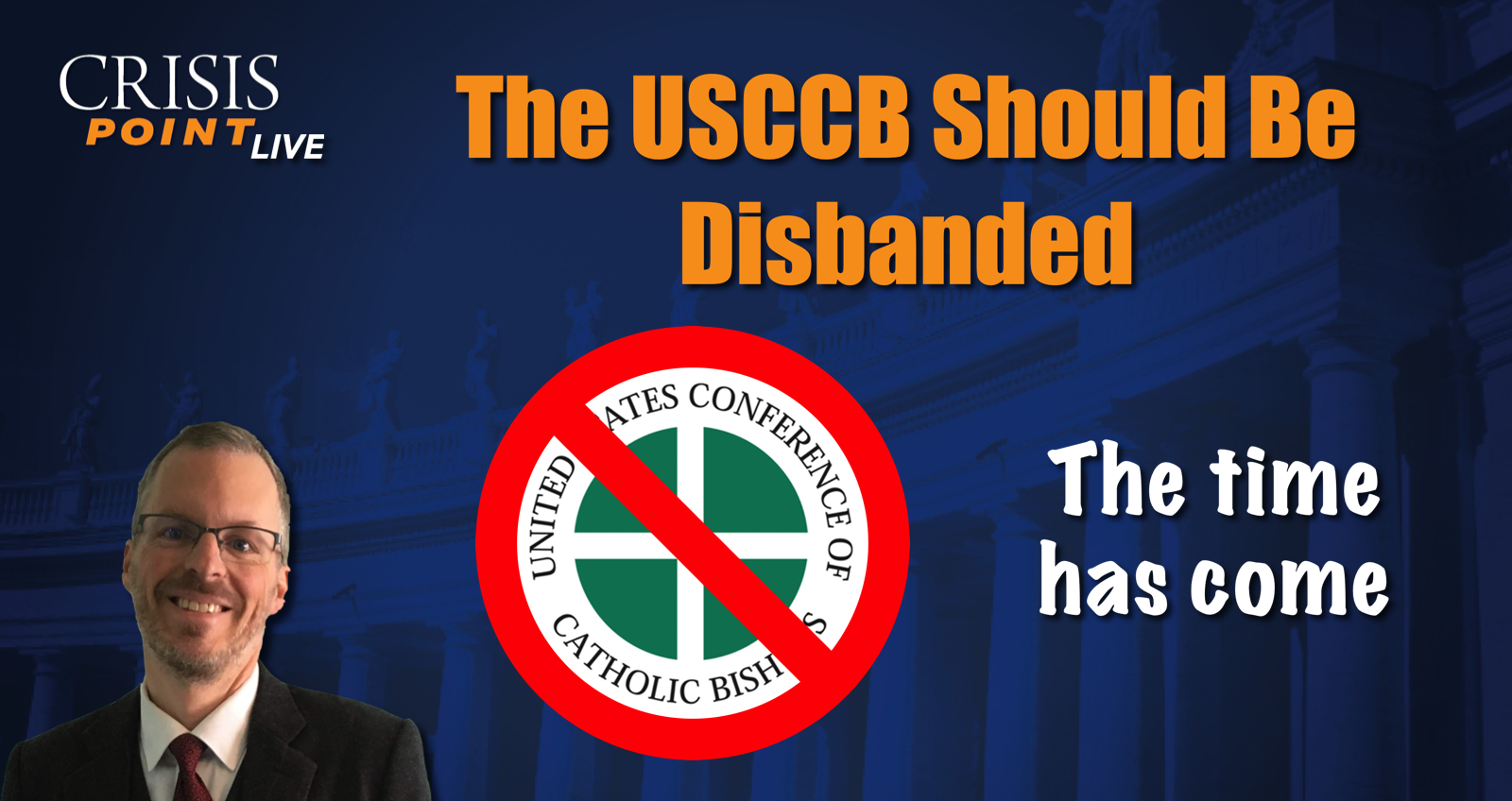 The USCCB Should Be Disbanded - Crisis Magazine