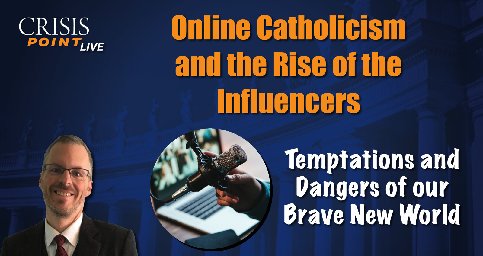 Online Catholicism and the Rise of the Influencers - Crisis Magazine