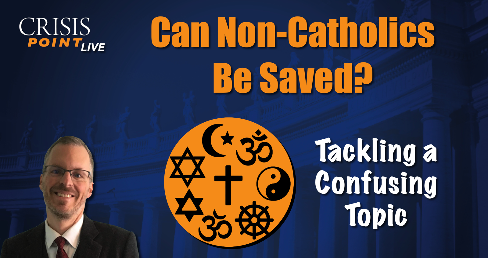 Can Non-Catholics Be Saved? - Crisis Magazine