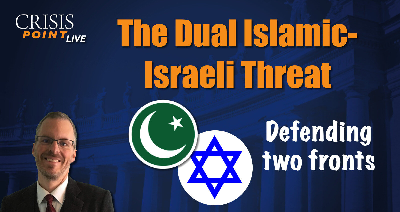 The Dual Islamic-Israeli Threat - Crisis Magazine