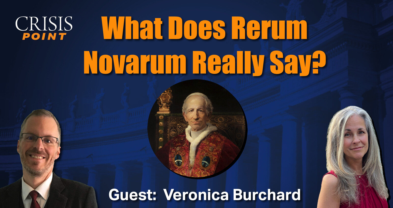 What Does Rerum Novarum Really Say? (Guest: Veronica Burchard) - Crisis ...